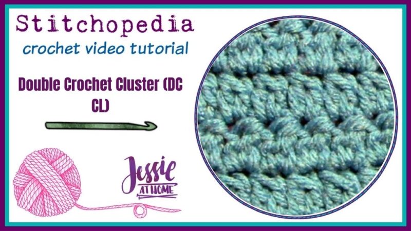 Cluster Stitch - Double Crochet Cluster (DC CL) - Jessie At Home