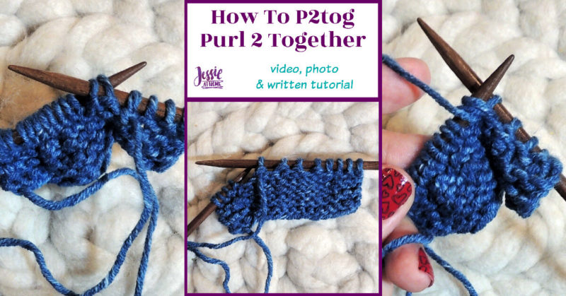 How to P2tog - Purl Two Together Tutorial - Jessie At Home