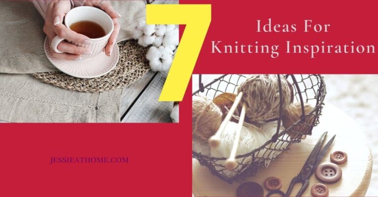 Don’t Get Knitters Block: 7 Knitting Ideas For Inspiration