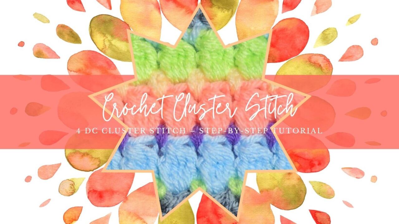 How To Crochet the 4 DC Cluster Stitch – Step-by-Step Tutorial - Jessie ...